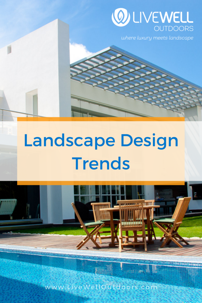 Landscape Design Trends For 2020 - Live Well Outdoors