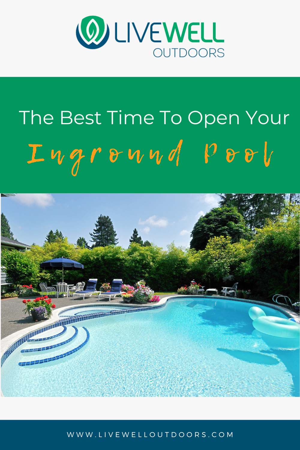 When Is the Best Time to Open Your Inground Pool? - Live Well Outdoors